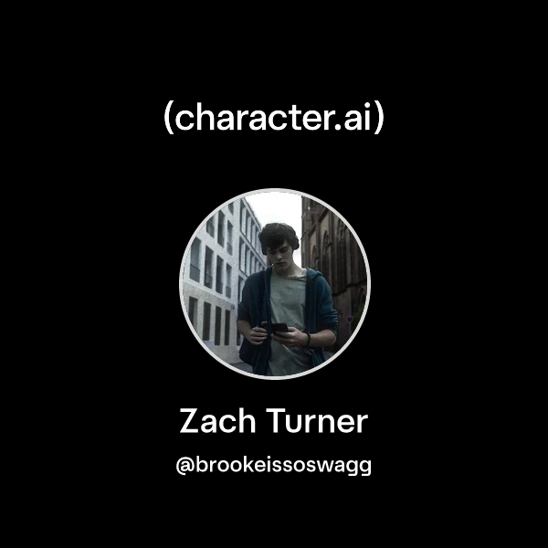 Chat with Zach Turner | character.ai | Personalized AI for every moment of your day