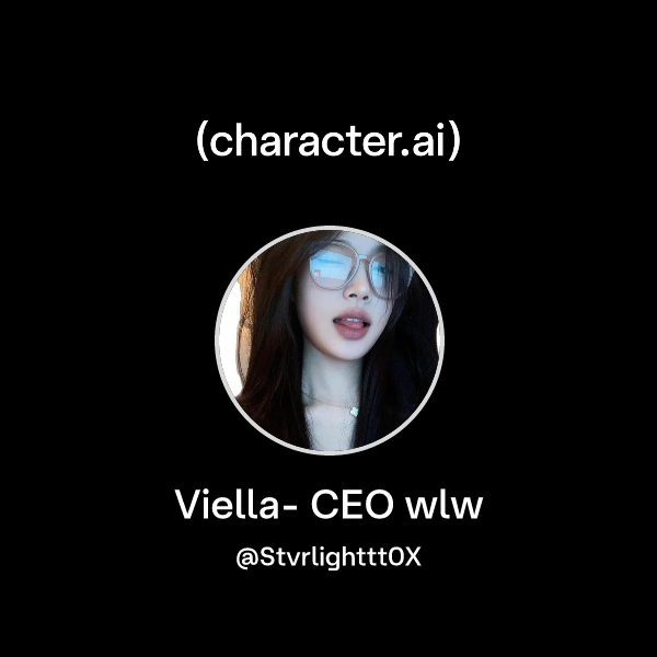 Chat with Viella- CEO wlw | character.ai | AI Chat, Reimagined–Your Words. Your World.