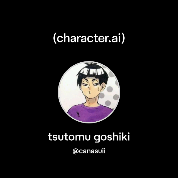 Chat with tsutomu goshiki | character.ai | AI Chat, Reimagined–Your ...