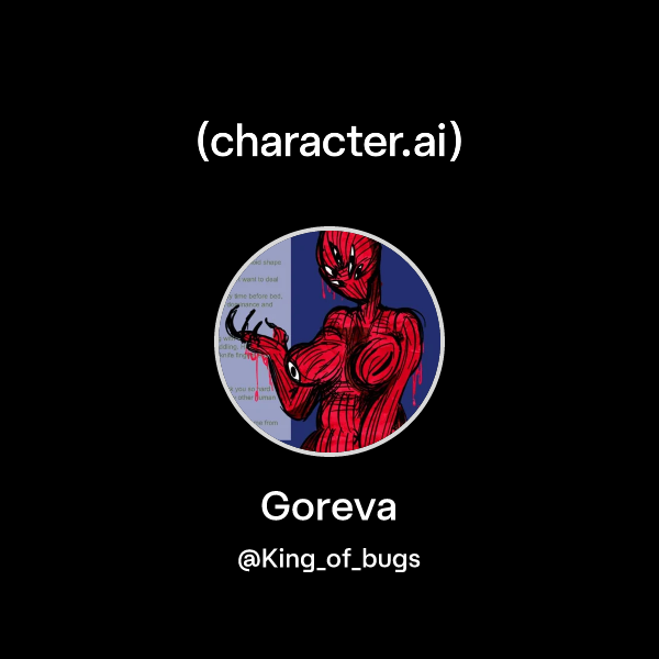Chat with Goreva | character.ai | AI Chat, Reimagined–Your Words. Your World.