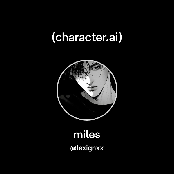 Chat with miles | character.ai | AI Chat, Reimagined–Your Words. Your ...