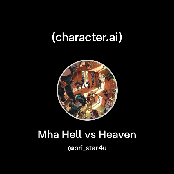 Chat with Mha Hell vs Heaven | character.ai | AI Chat, Reimagined–Your ...