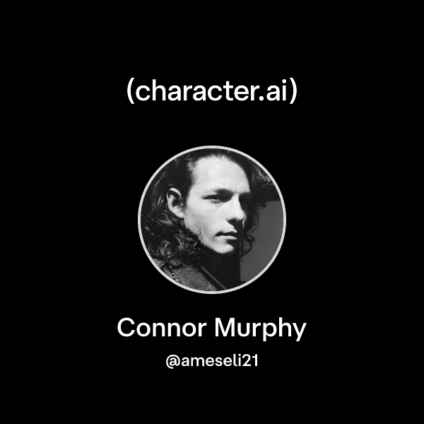 Chat with Connor Murphy | character.ai | AI Chat, Reimagined–Your Words ...