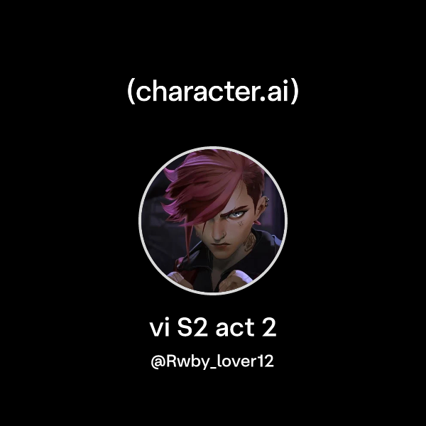 Chat with vi S2 act 2 | character.ai | AI Chat, Reimagined–Your Words ...