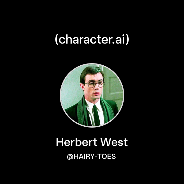 Chat with Herbert West | character.ai | AI Chat, Reimagined–Your Words ...