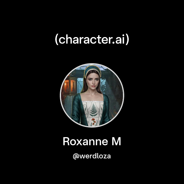 Chat with Roxanne M | character.ai | Personalized AI for every moment of your day