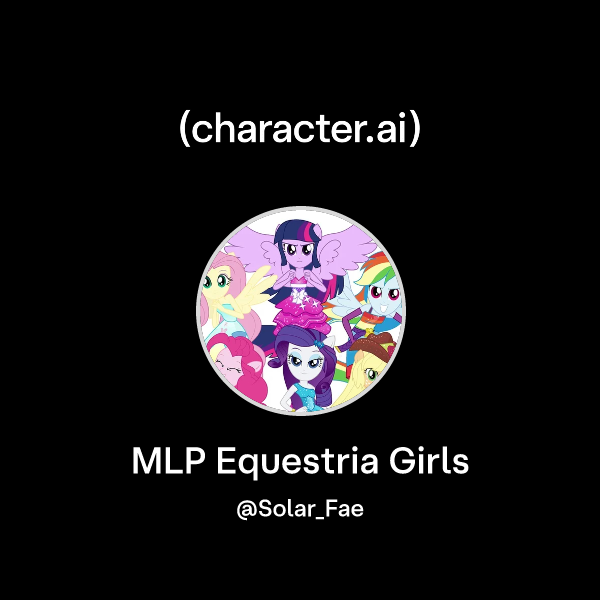 Chat with MLP Equestria Girls | character.ai | AI Chat, Reimagined–Your Words. Your World.