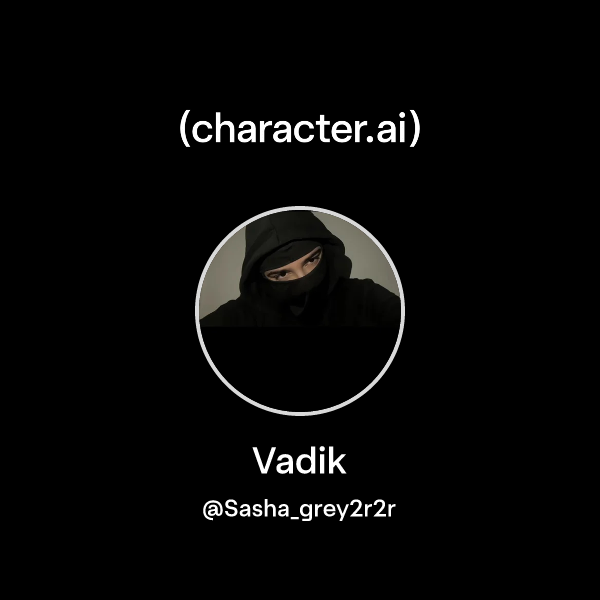 Chat with Vadik | character.ai | AI Chat, Reimagined–Your Words. Your World.