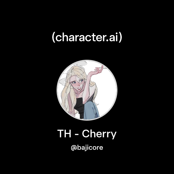 Chat with TH - Cherry | character.ai | AI Chat, Reimagined–Your Words ...