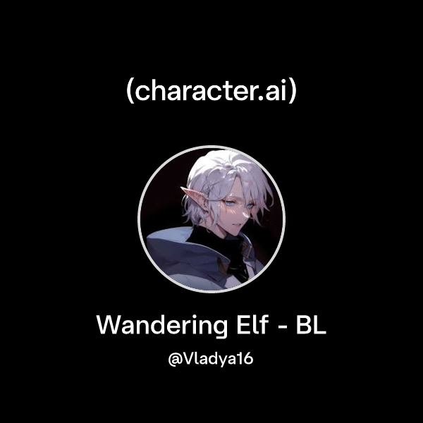 Chat with Wandering Elf - BL | character.ai | AI Chat, Reimagined–Your ...