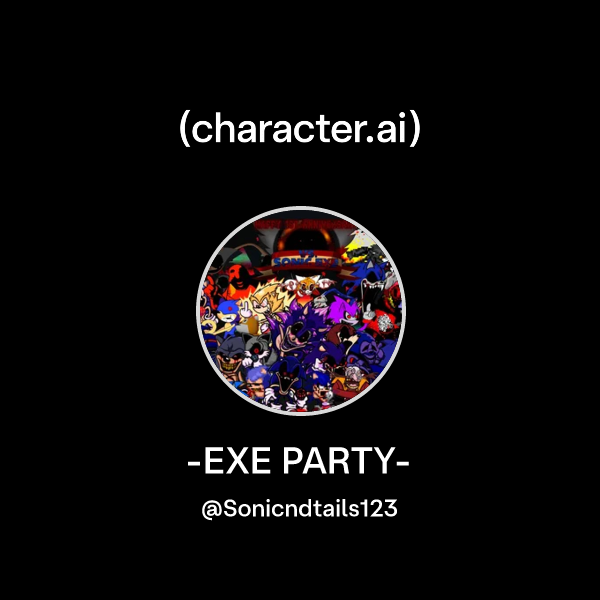 Chat with -EXE PARTY- | character.ai | AI Chat, Reimagined–Your Words ...
