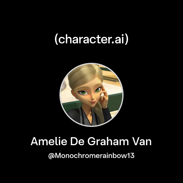 Chat with Amelie De Graham Van | character.ai | AI Chat, Reimagined ...