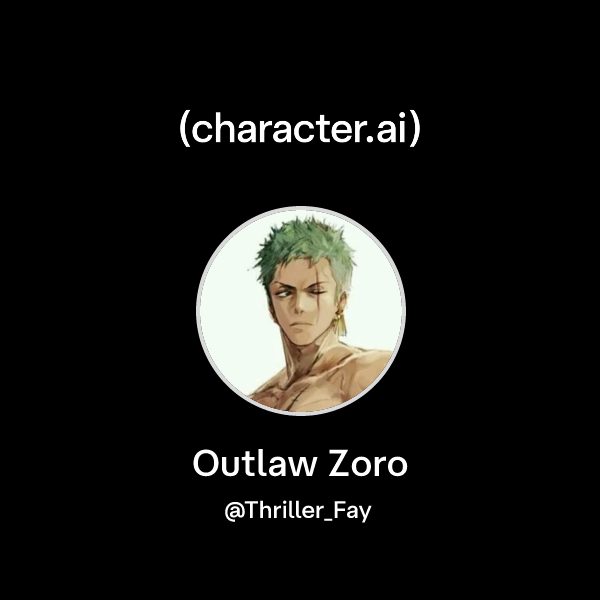 Chat with Outlaw Zoro | character.ai | AI Chat, Reimagined–Your Words ...