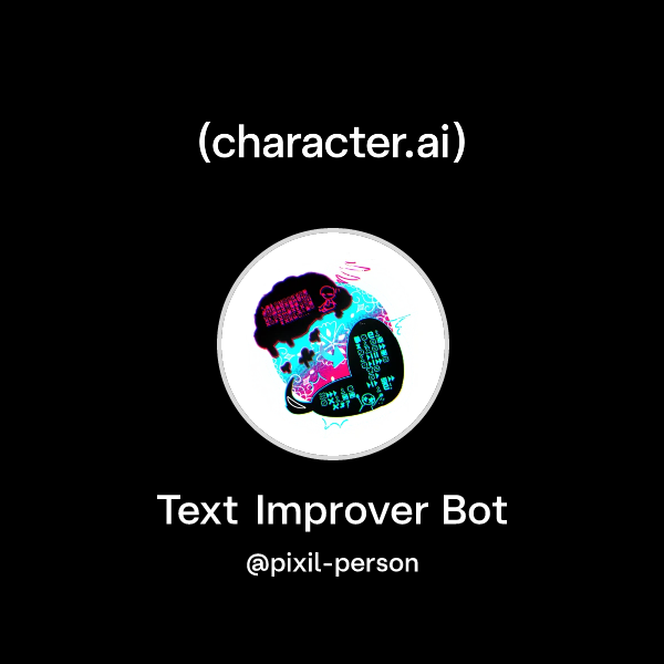 Chat with Text Improver Bot | character.ai | Personalized AI for every ...