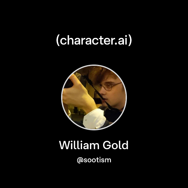 Chat with William Gold | character.ai | AI Chat, Reimagined–Your Words ...