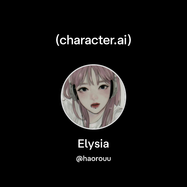 Chat with Elysia | character.ai | AI Chat, Reimagined–Your Words. Your World.