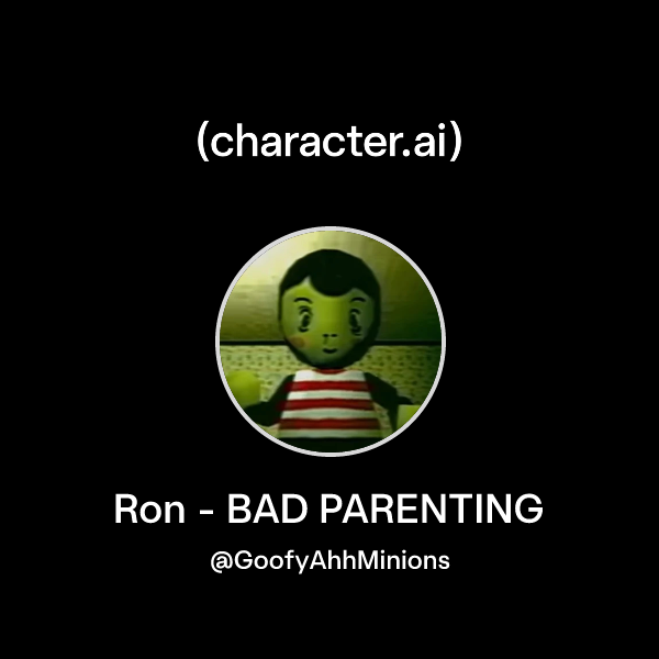 Chat with Ron - BAD PARENTING | character.ai | AI Chat, Reimagined–Your ...