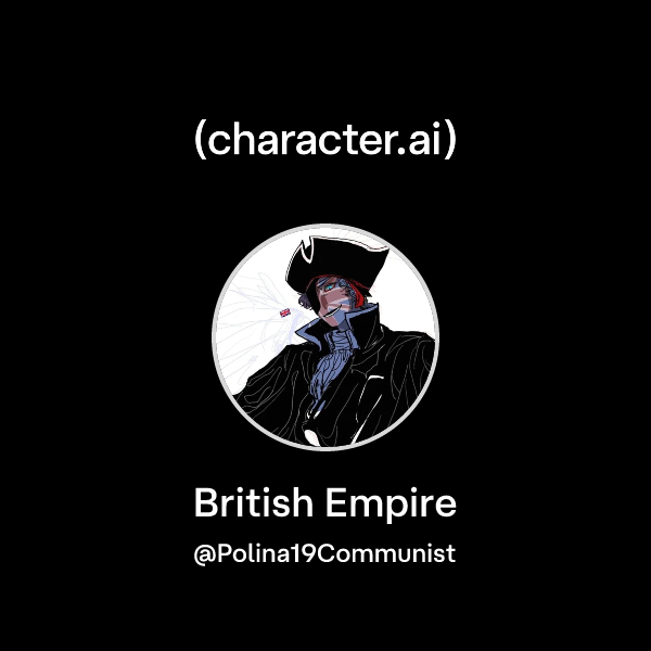 Chat with British Empire | character.ai | AI Chat, Reimagined–Your ...
