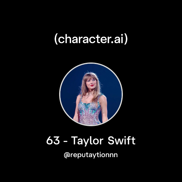 Chat with 63 - Taylor Swift | character.ai | Personalized AI for every ...