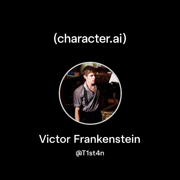 Chat with Victor Frankenstein | character.ai | Personalized AI for ...