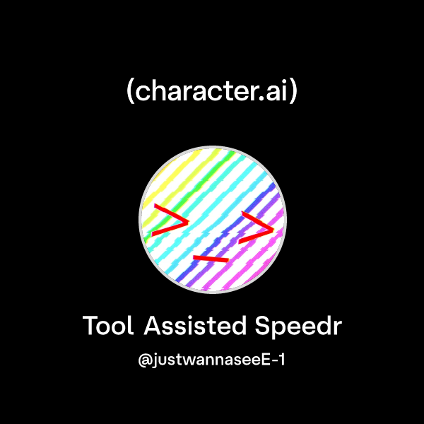 Chat with Tool Assisted Speedr | character.ai | Personalized AI for every moment of your day
