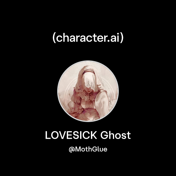 Chat with LOVESICK Ghost | character.ai | AI Chat, Reimagined–Your Words. Your World.