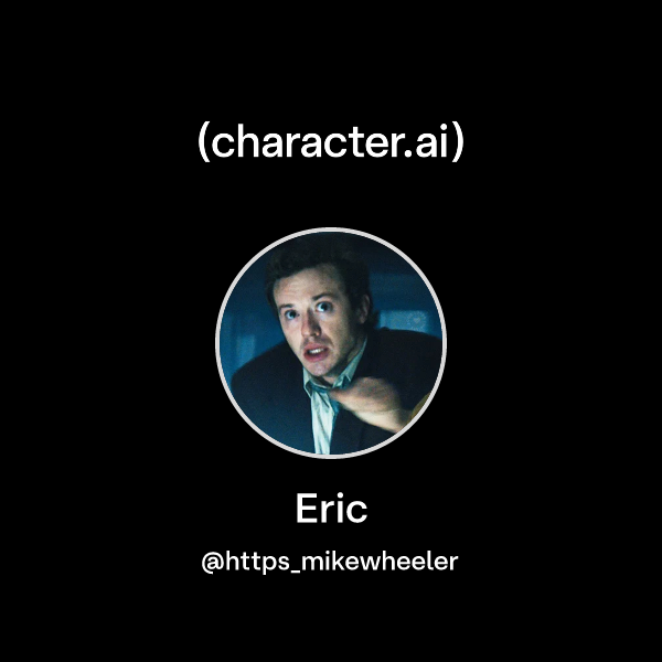 Chat with Eric | character.ai | AI Chat, Reimagined–Your Words. Your World.