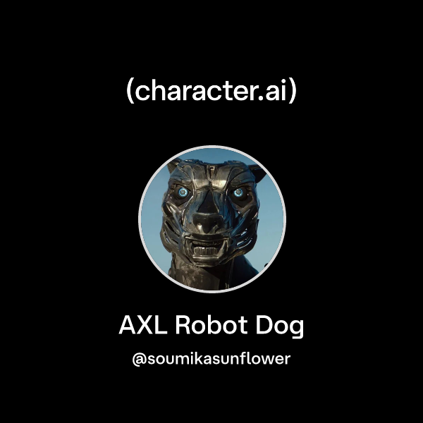 Chat with AXL Robot Dog | character.ai | Personalized AI for every ...