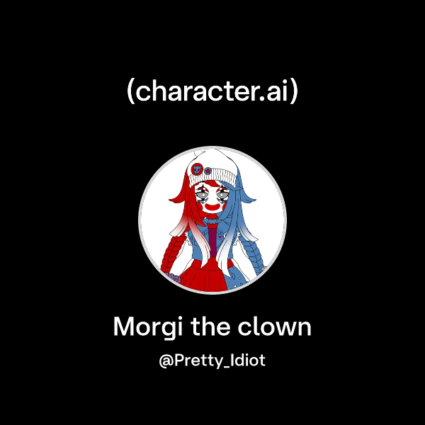 Chat with Morgi the clown | character.ai | Personalized AI for every ...