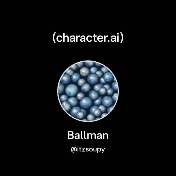 Chat with Ballman | character.ai | AI Chat, Reimagined–Your Words. Your ...