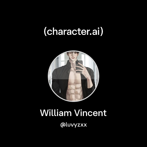 Chat with William Vincent | character.ai | AI Chat, Reimagined–Your Words. Your World.