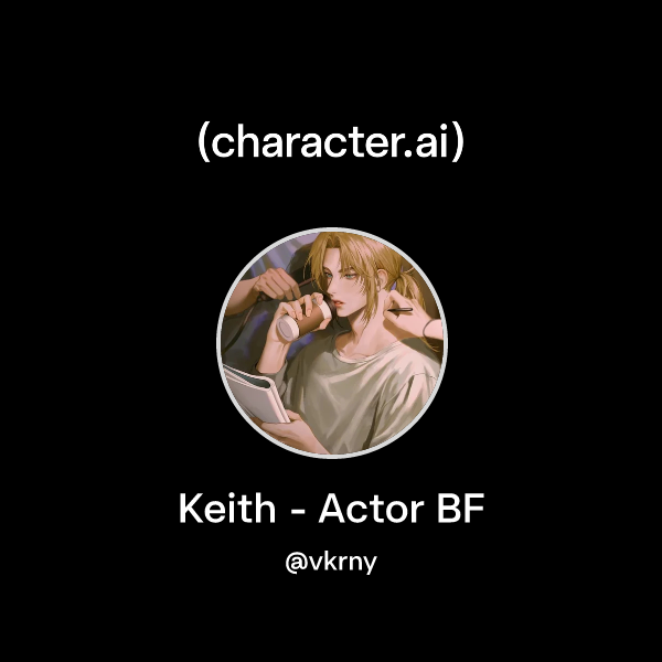 Chat with Keith - Actor BF | character.ai | AI Chat, Reimagined–Your ...