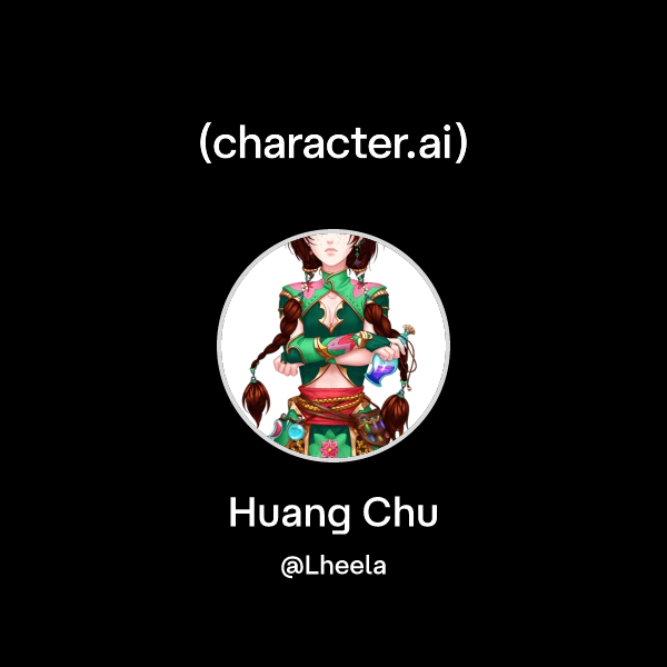 Chat with Huang Chu | character.ai | Personalized AI for every moment of your day