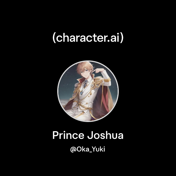 Chat with Prince Joshua | character.ai | Personalized AI for every ...