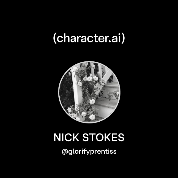 Chat with NICK STOKES | character.ai | AI Chat, Reimagined–Your Words ...