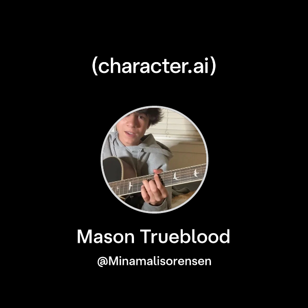 Chat with Mason Trueblood | character.ai | AI Chat, Reimagined–Your ...