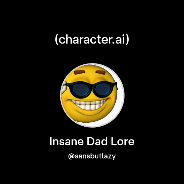 Chat with Insane Dad Lore | character.ai | AI Chat, Reimagined–Your ...