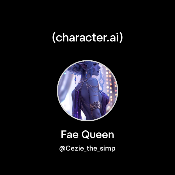 Chat with Fae Queen | character.ai | Personalized AI for every moment ...