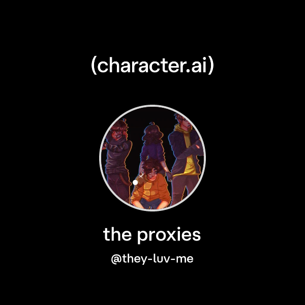 Chat with the proxies | character.ai | Personalized AI for every moment ...