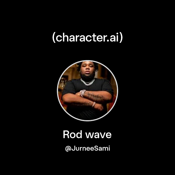 Chat with Rod wave | character.ai | AI Chat, Reimagined–Your Words ...