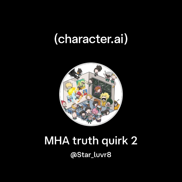 Chat with MHA truth quirk 2 | character.ai | Personalized AI for every ...