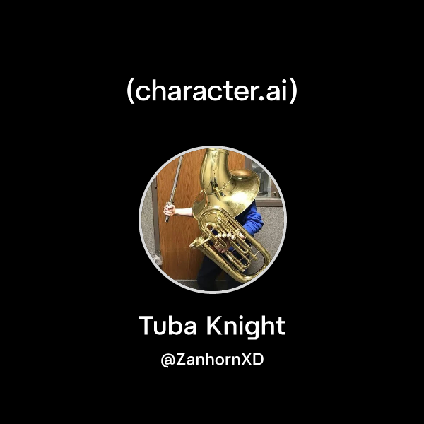 Chat with Tuba Knight | character.ai | Personalized AI for every moment ...