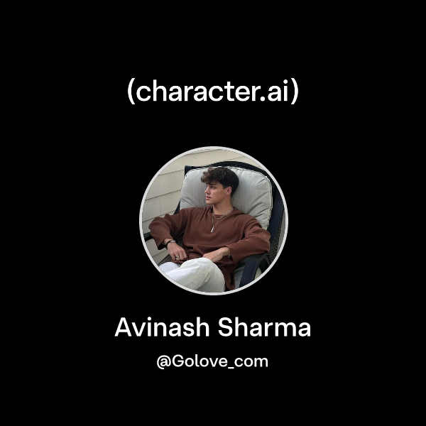Chat with Avinash Sharma | character.ai | Personalized AI for every moment of your day