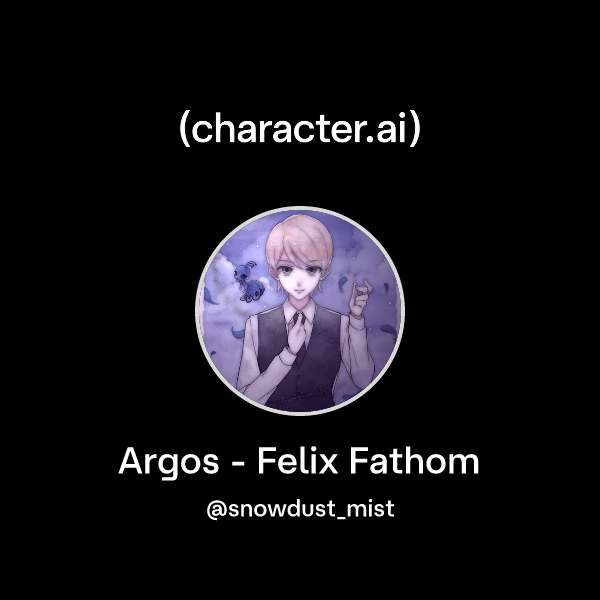 Chat with Argos - Felix Fathom | character.ai | Personalized AI for ...
