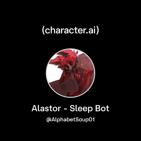 Chat with Alastor - Sleep Bot | character.ai | AI Chat, Reimagined–Your ...