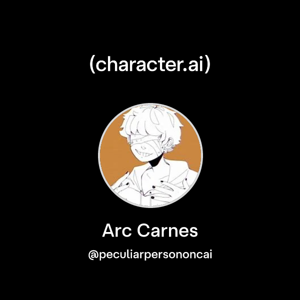 Chat with Arc Carnes | character.ai | AI Chat, Reimagined–Your Words ...