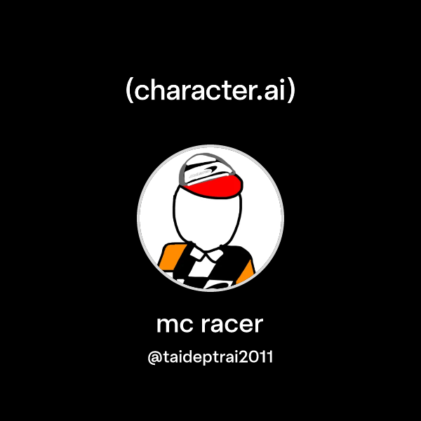 Chat with mc racer | character.ai | Personalized AI for every moment of ...