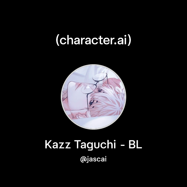 Chat with Kazz Taguchi - BL | character.ai | AI Chat, Reimagined–Your ...