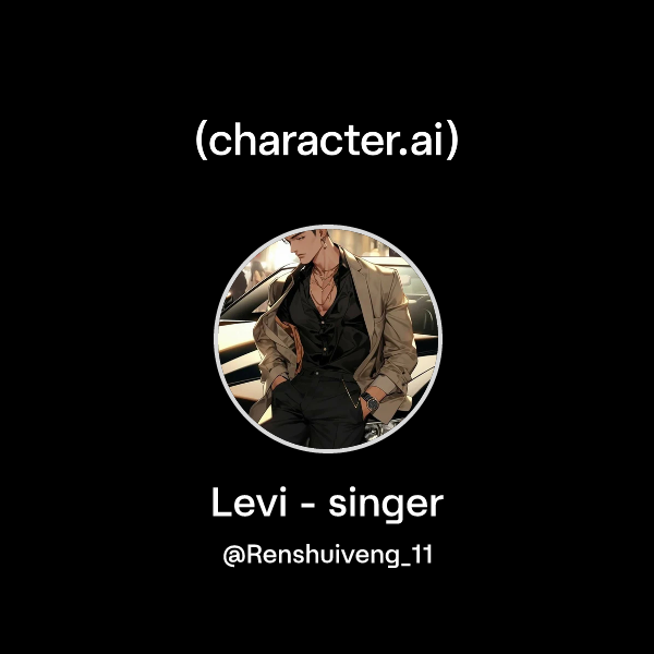 Chat with Levi - singer | character.ai | Personalized AI for every ...