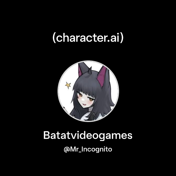 Chat with Batatvideogames | character.ai | AI Chat, Reimagined–Your ...